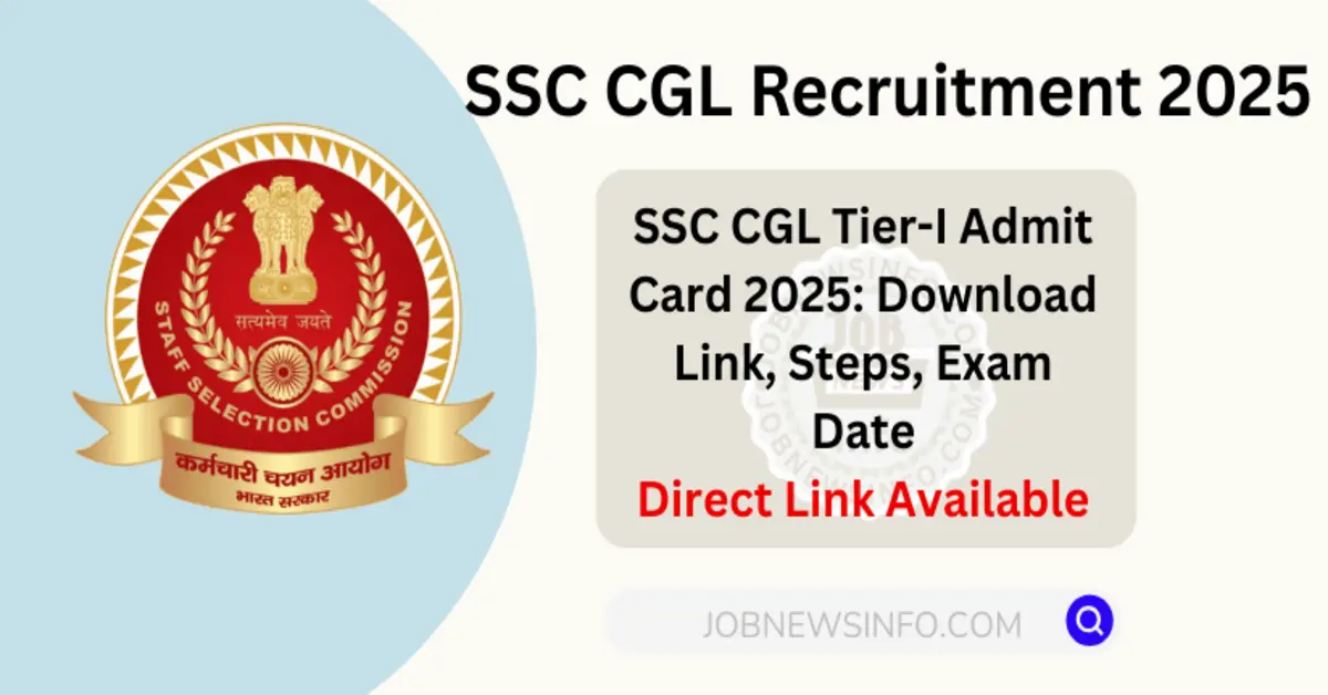 SSC CGL Tier-I Admit Card 2025: Download Link, Steps, Exam Date